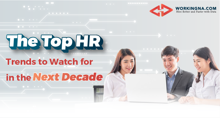 The Top HR Trends to Watch for in the Next Decade - Our Blog - WORKINGNA
