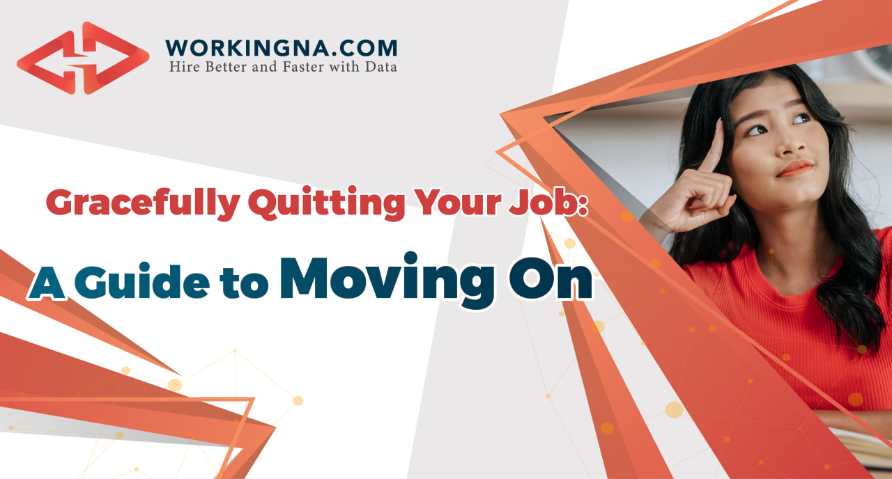Gracefully Quitting Your Job: A Guide to Moving On - Our Blog - WORKINGNA