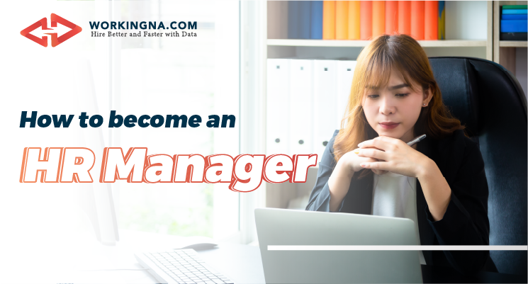 How to become an HR Manager - Our Blog - WORKINGNA