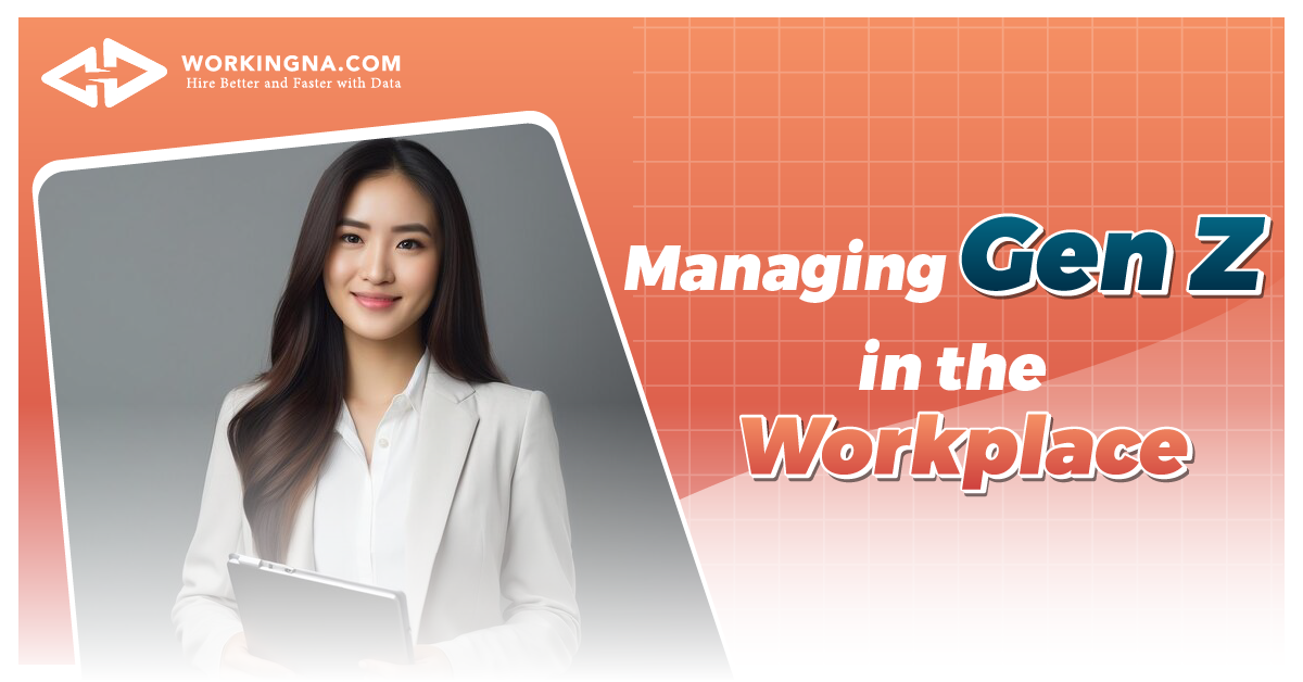 Managing Gen Z in the Workplace - Our Blog - WORKINGNA
