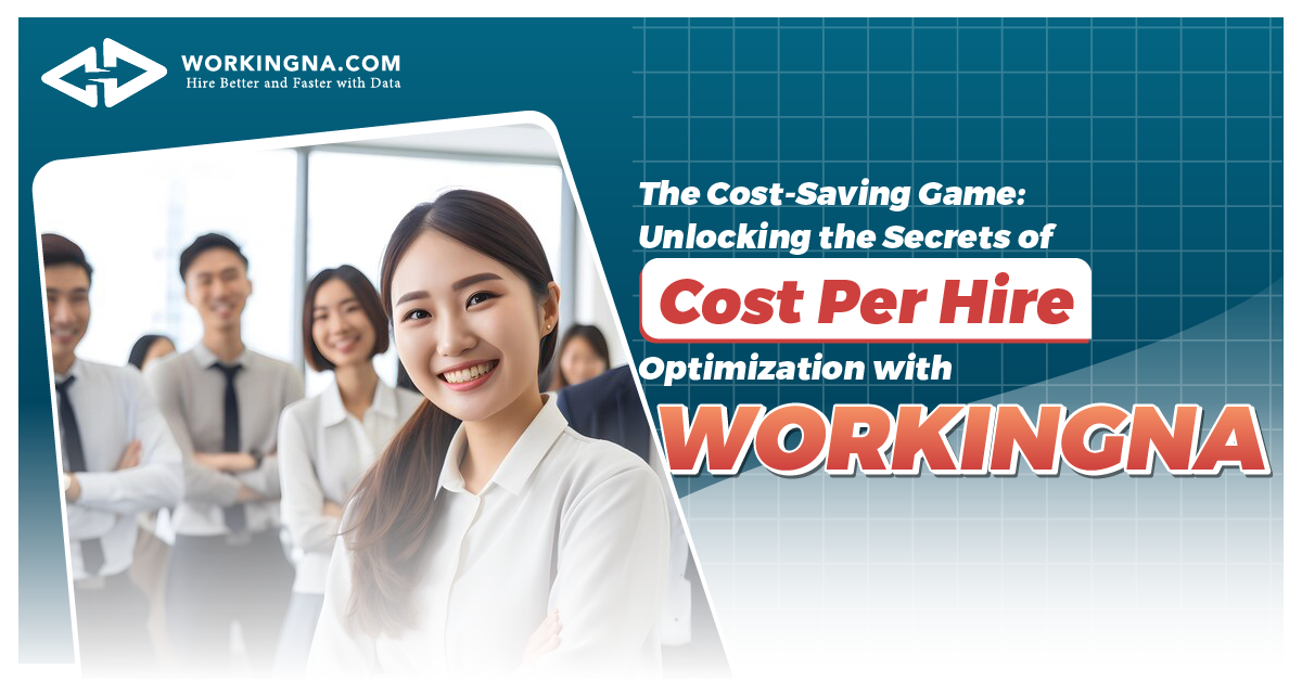 The Cost-Saving Game: Unlocking the Secrets of Cost Per Hire Optimization with WORKINGNA - Our ...