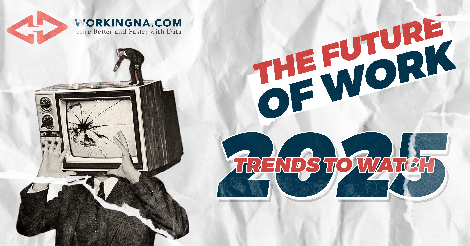 The Future of Work: Trends to Watch 2025 - Our Blog - WORKINGNA